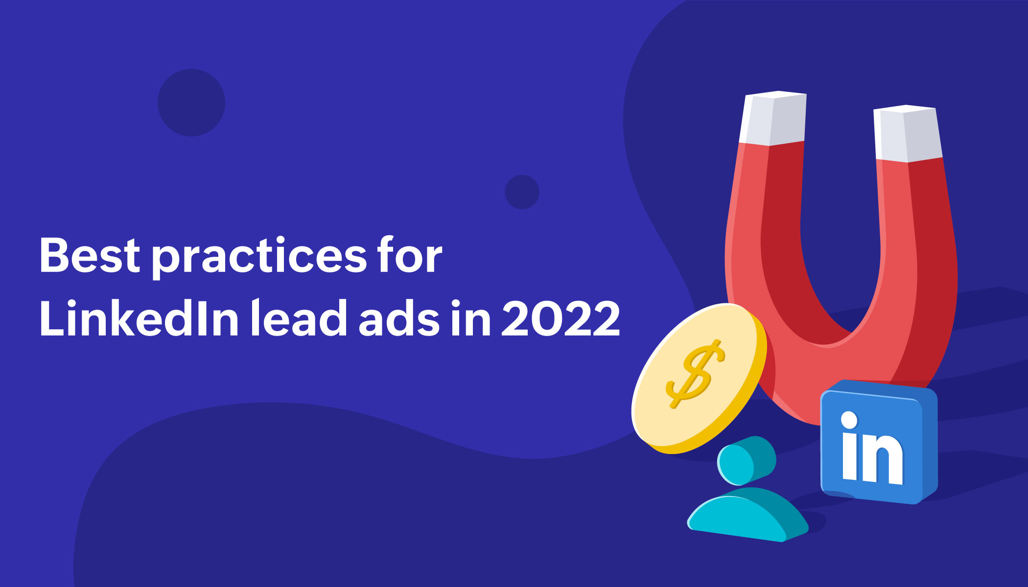Best LinkedIn lead ads practices in 2022 | The Social Journal